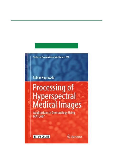 Processing Of Hyperspectral Medical Images Applications In Dermatology Using Matlab® Full
