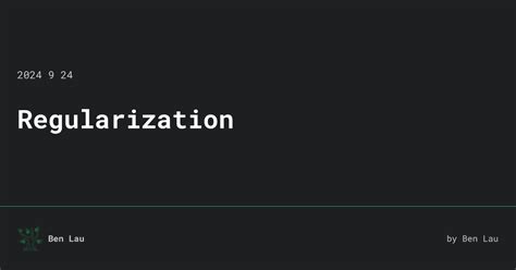 Regularization • Ben Lau