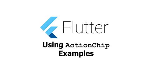 Flutter Using Actionchip Widget Examples