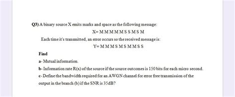 Solved 3 A Binary Source X Emits Marks And Space As The