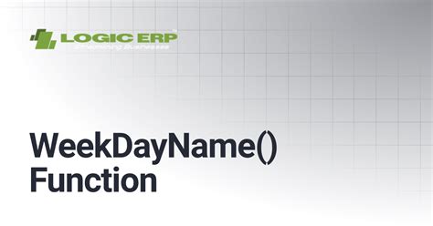 Weekdayname Function Logic Erp Docs