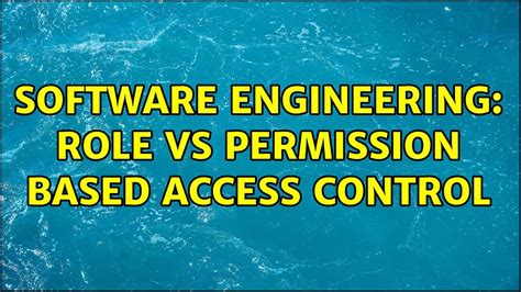 Software Engineering Role Vs Permission Based Access Control 3