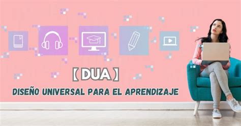 ¿qué Es El Dua Y Cómo Aplicarlo En El Aula 【guía Completa】