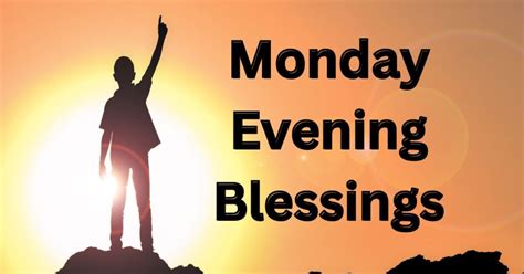200 Monday Evening Blessings Images Prayers And Quotes