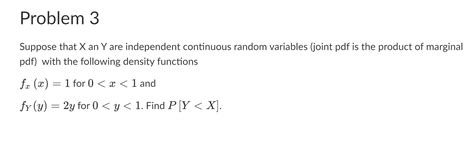 Solved Suppose That X An Y Are Independent Continuous Random