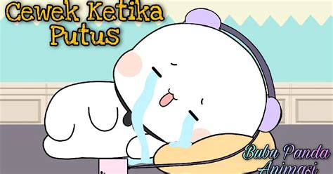 Cewek Ketika Putus Bubu Panda Animasi Bilibili
