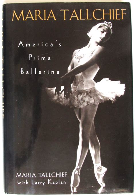Maria Tallchief Americas Prima Ballerina By Tallchief Maria Larry