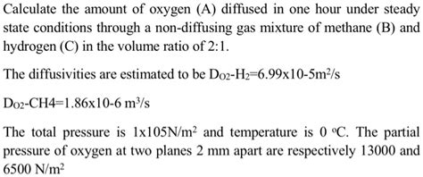 Calculate The Amount Of Oxygen A Diffused In One Hour Under Steady State Conditions Through A