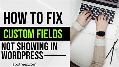 how to fix custom fields not showing in wordpress labotrees