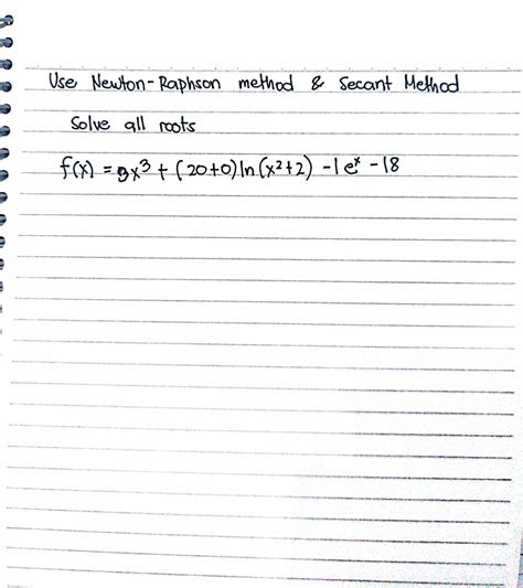 Solved Use Newton Raphson Method And Secant Method Solve All