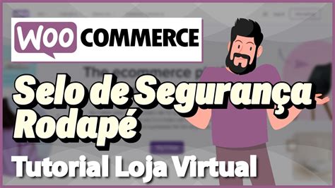 WOOCOMMERCE Selo de Segurança no Rodapé da Loja Virtual Rápido e Fácil Mi Wordpress
