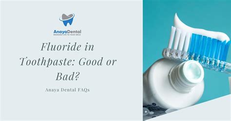 Why Avoid Fluoride In Your Toothpaste Anaya Dental