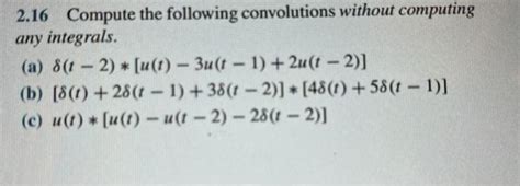 solved 2 16 compute the following convolutions without