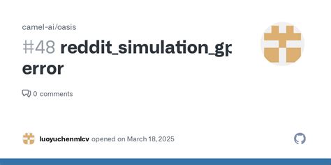 Redditsimulationgptpy Error · Issue 48 · Camel Aioasis · Github