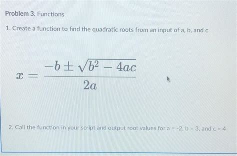 Solved 1 Create A Function To Find The Quadratic Roots From