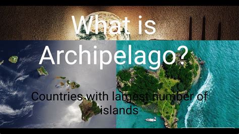 What Is Archipelago Countries With Largest Number Of Islands Youtube