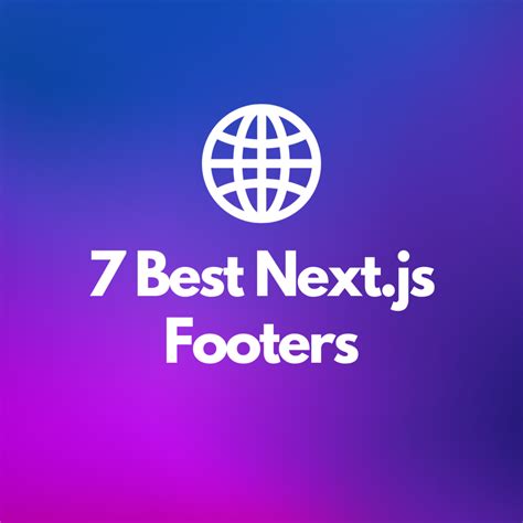 7 Best Next Js Footers You Can Add To Your Site The Ultimate Guide HubPages