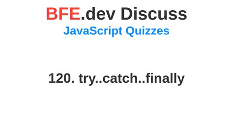 Discussion For 120 Try Catch Finally BFE Dev