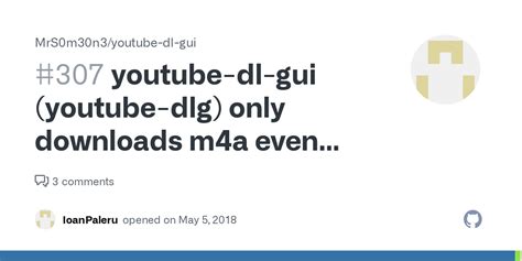 Youtube Dl Gui Youtube Dlg Only Downloads M4a Even Though Mp4 Is