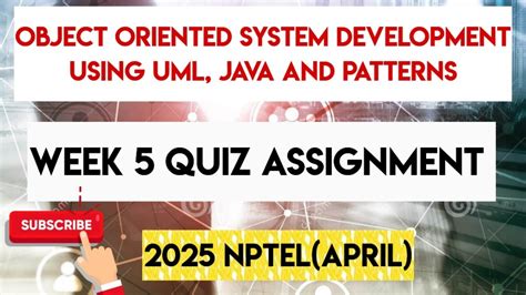 Object Oriented System Development Using Uml Java And Patterns Week 5 Answers Nptel 2025