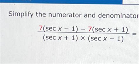 Solved Simplify The Numerator And Chegg Com