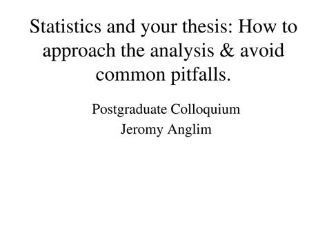 Ppt Statistics And Your Thesis How To Approach The Analysis And Avoid