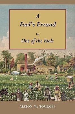 A Fools Errand By One Of The Fools By Albion W Tourgée Goodreads