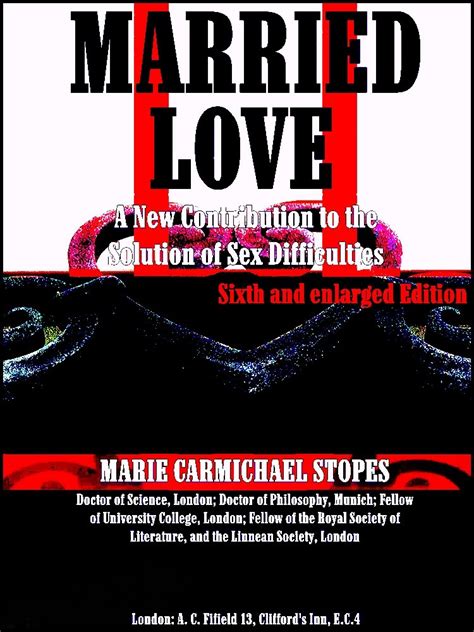 Married Love A New Contribution To The Solution Of Sex Difficulties