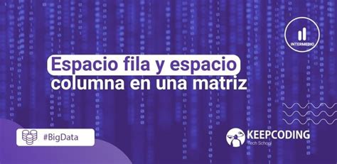 espacio fila y espacio columna en una matriz
