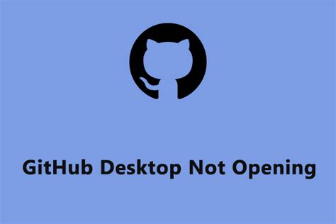 Does Github Desktop Not Opening Here Are 5 Fixes For You Minitool