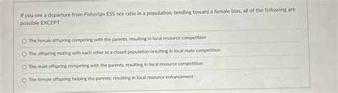 Solved If You See A Departure From Fisherian Ess Sex Ratio