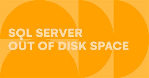 The Sql Server Is Out Of Disk Space Blog Syskit