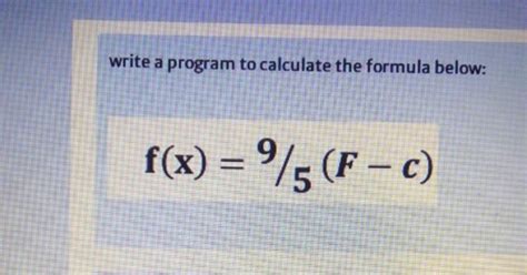 Solved Write A Program To Calculate The Formula Below Fx