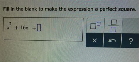 Solved Fill In The Blank To Make The Expression A Perfect