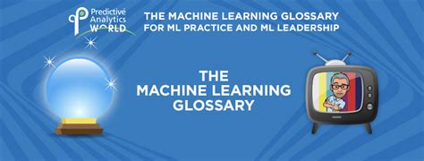 The Machine Learning And Predictive Analytics Glossary