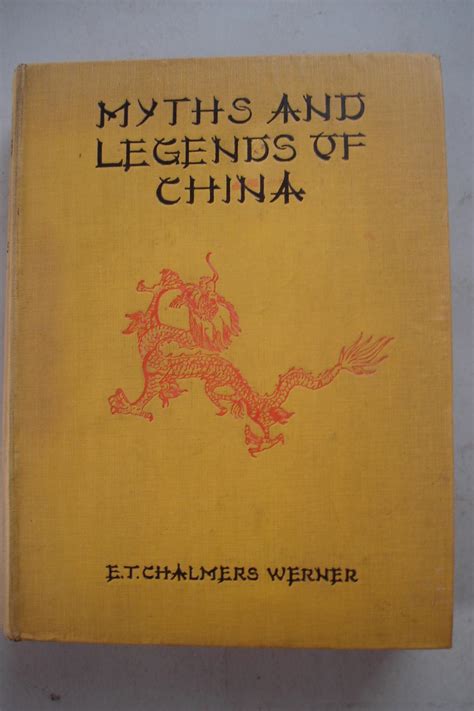 Myths And Legends Of China By Werner E T Chalmers Very Good