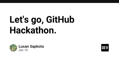 Lets Go Github Hackathon Dev Community