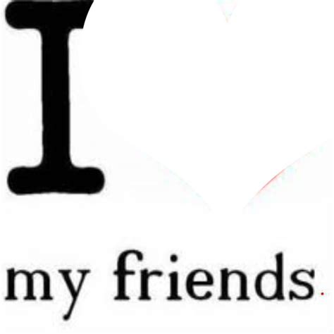 I Love My Friends Fotomontagem Pixiz