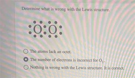 Solved Determine What Is Wrong With The Lewis Structure