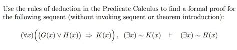 Solved Use The Rules Of Deduction In The Predicate Calculus Chegg