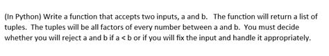Solved In Python Write A Function That Accepts Two Inputs