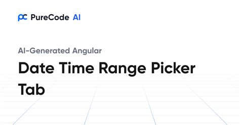 Generate Angular Date Time Range Picker Tab With Purecode