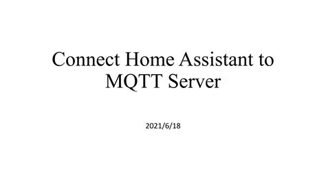 Connect Home Assistant To Mqtt Server Ppt