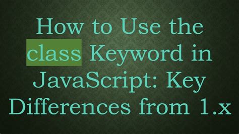 How To Use The Class Keyword In Javascript Key Differences From 1x Youtube