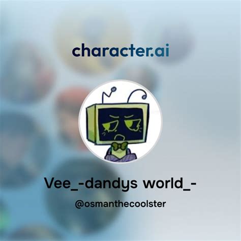 Chat With Vee Dandys World Characterai Ai Chat Reimaginedyour