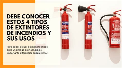 Debe Conocer Estos 4 Tipos De Extintores De Incendios Y Sus Usos Damajer