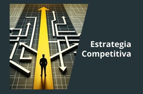 Estrategia Competitiva En La Empresa Blog Máster Mba Málaga