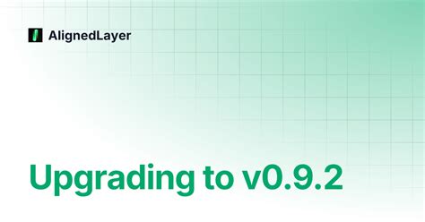 Upgrading To V0 9 2 Alignedlayer