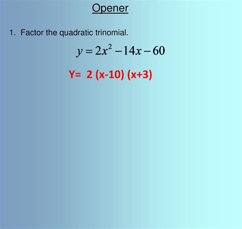 Opener 1 Factor The Quadratic Trinomial Ppt Download