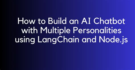 how to build an ai chatbot with multiple personalities using langchain